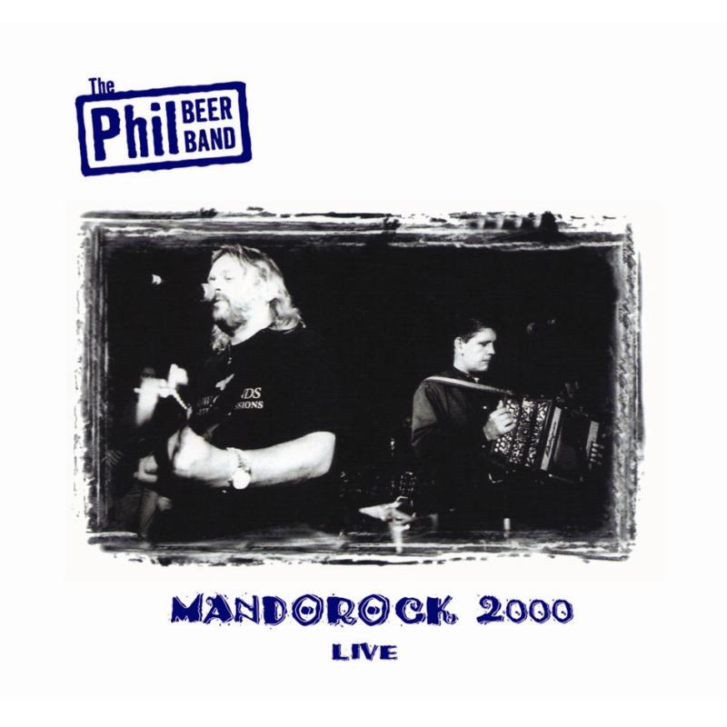 Phil Beer Band: Mandorock 2000 Live – Proper Music