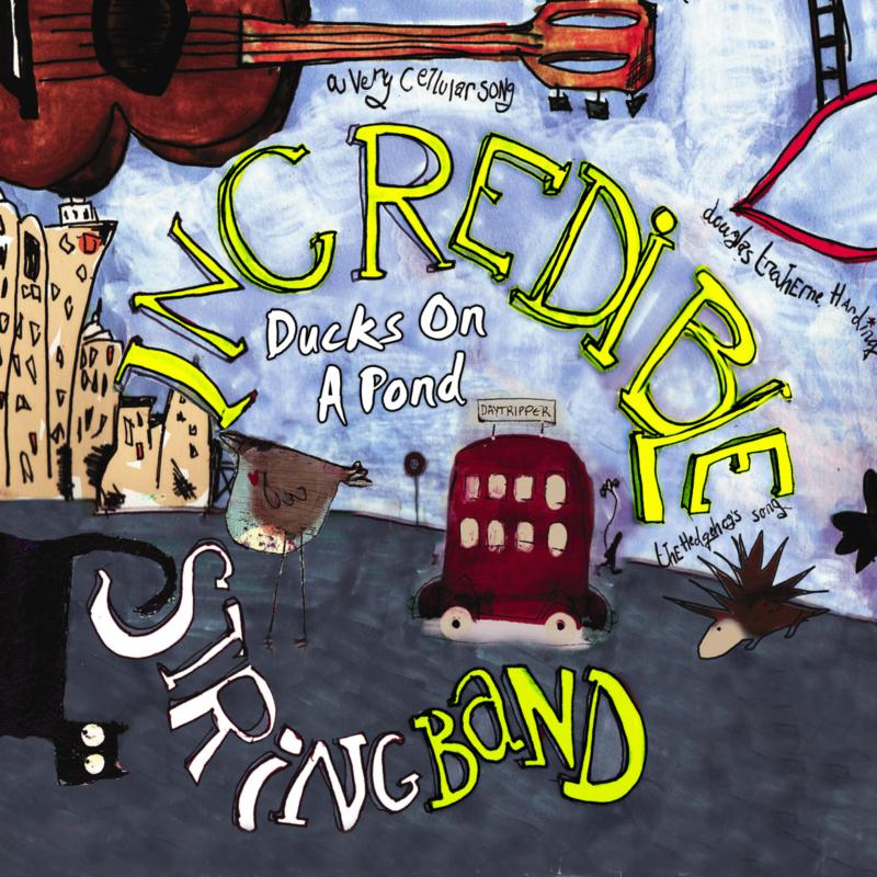 The Incredible String Band: Ducks On A Pond – Proper Music