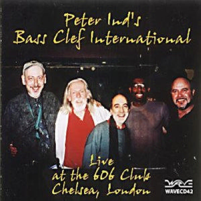 Peter Ind's Bass Clef International: Live at the 606 Club – Proper Music