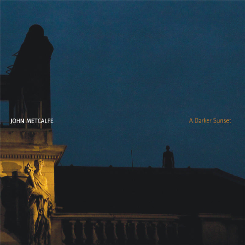 John Metcalfe: Darker Sunset – Proper Music