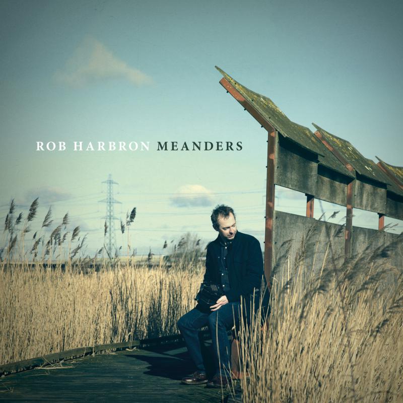Rob Harbron: Meanders – Proper Music
