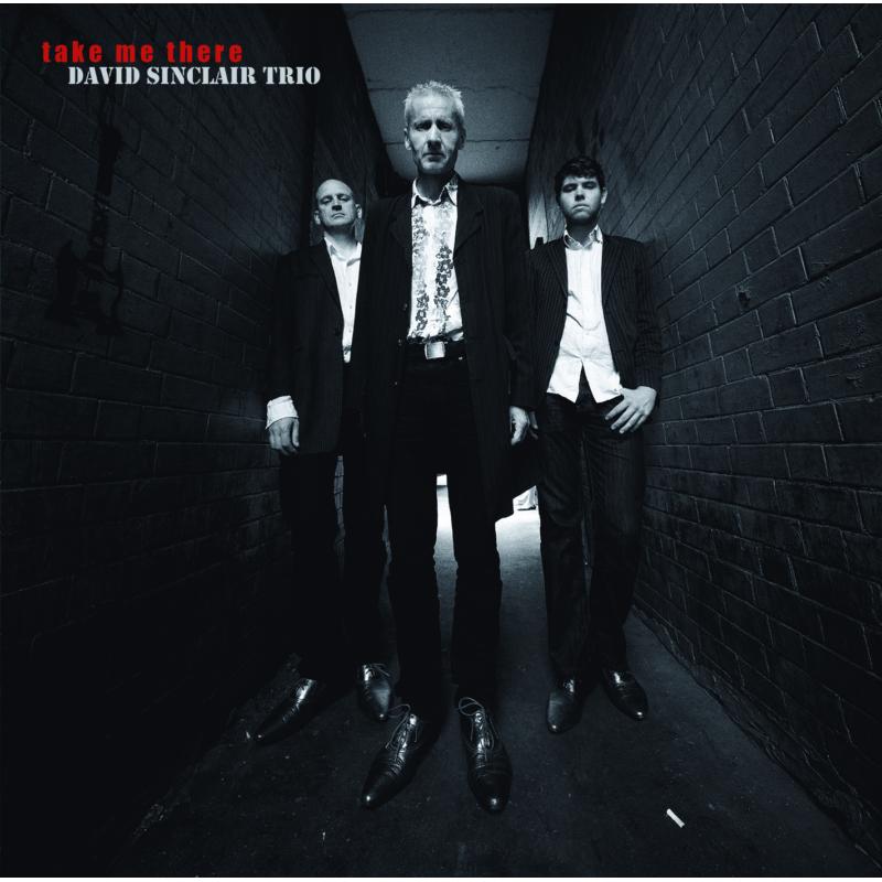 David Sinclair Trio: Take Me There – Proper Music