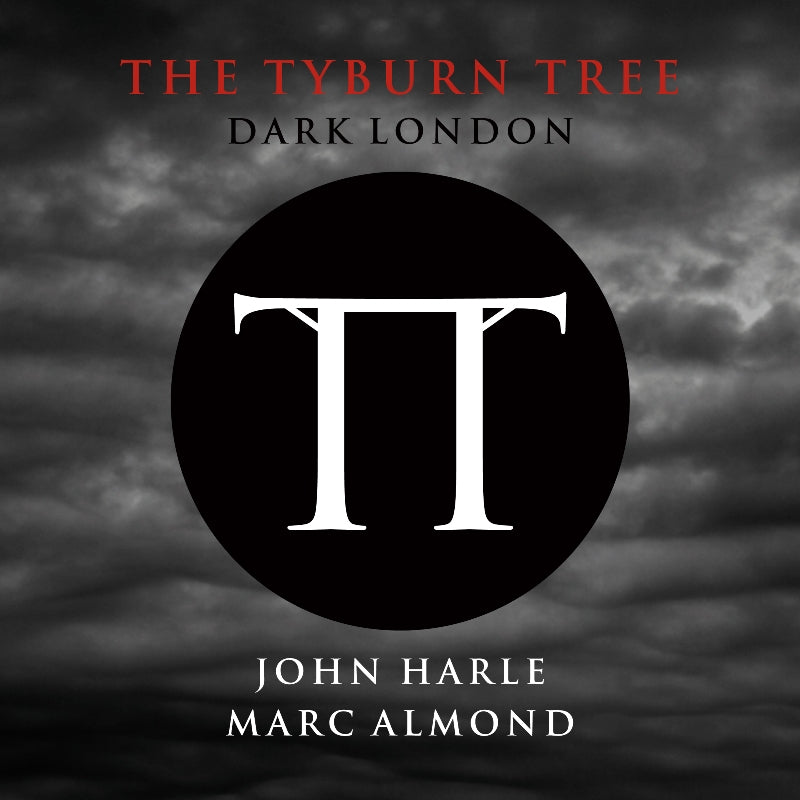 John Harle & Marc Almond: The Tyburn Tree - Dark London – Proper Music