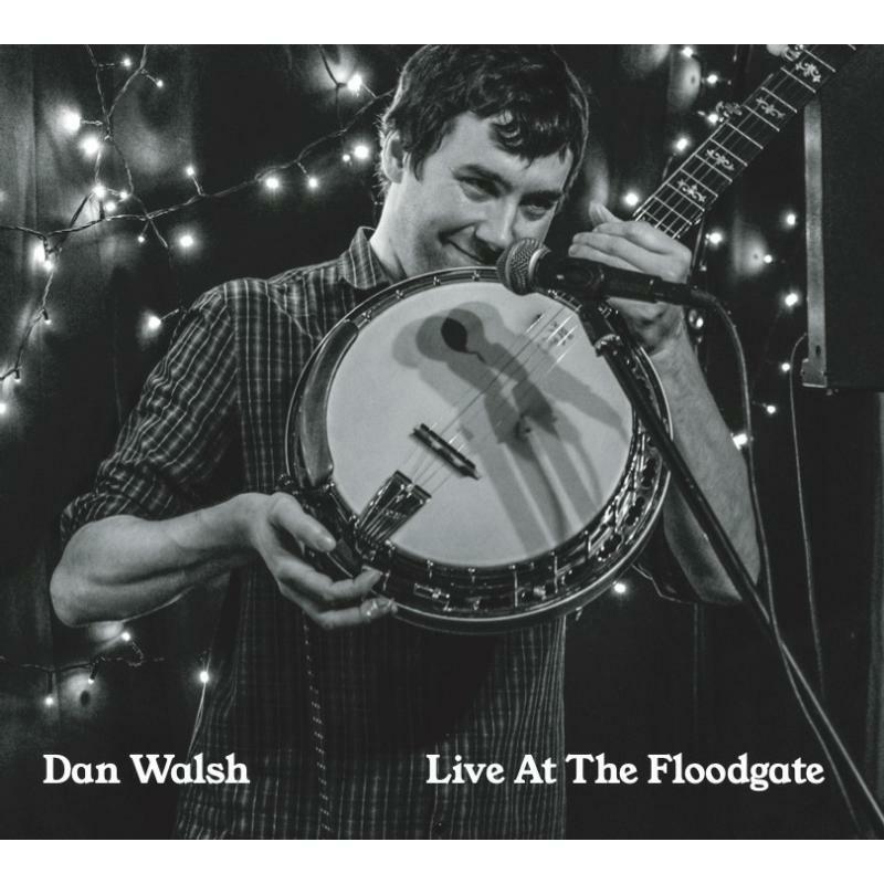 Dan Walsh: Live At The Floodgate – Proper Music