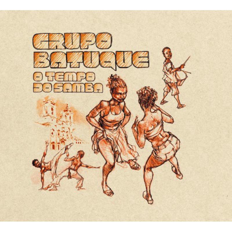 Grupo Batuque: O Tempo Do Samba – Proper Music