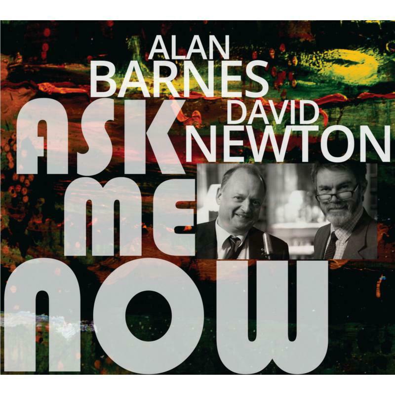 Alan Barnes And David Newton Ask Me Now Proper Music