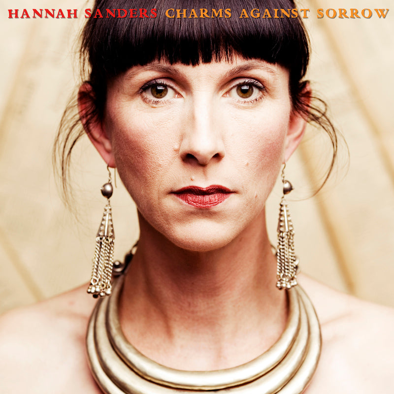 Hannah Sanders: Charms Against Sorrow – Proper Music