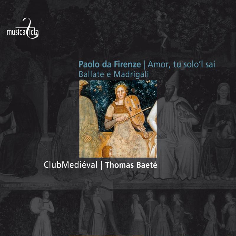 ClubMedieval: Paolo da Firenze: Amor, tu solo’l sai / Ballate e ...