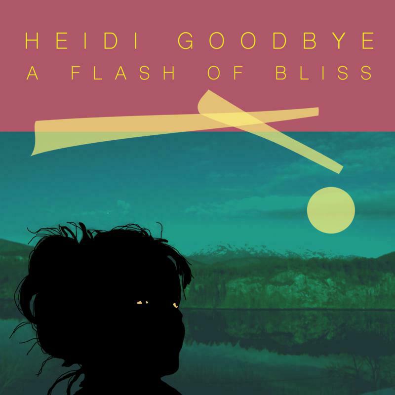 Heidi Goodbye: A Flash Of Bliss – Proper Music