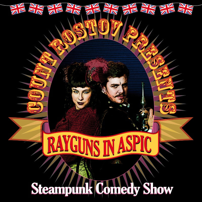 Count Rostov: Rayguns in Aspic - Steampunk Comedy Show – Proper Music
