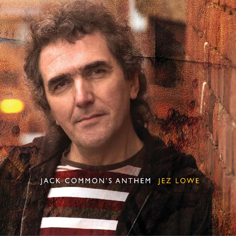 Jez Lowe: Jack Common's Anthem – Proper Music
