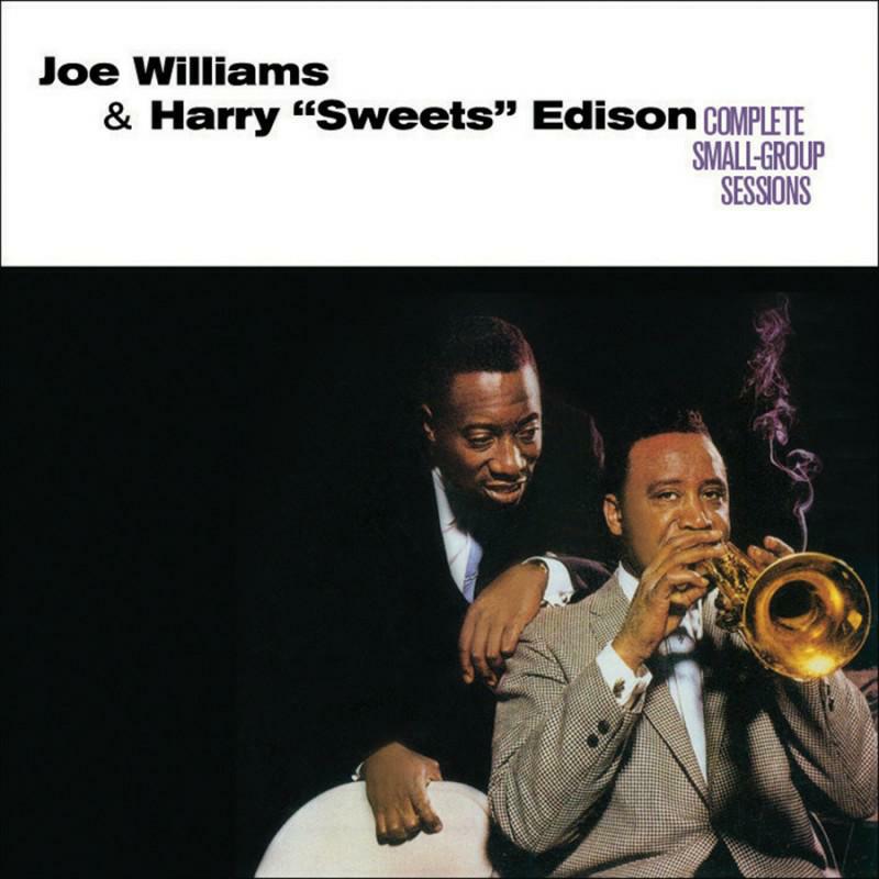 Joe Williams & Harry "Sweets" Edison: Complete Small Group Sessions ...