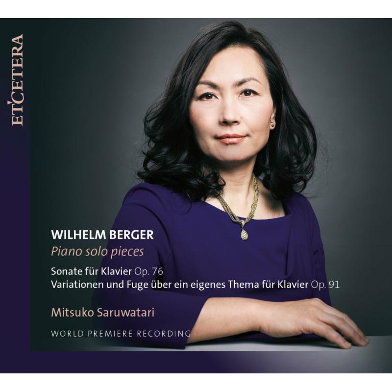 Mitsuko Saruwatari: Wilhelm Berger: Piano Solo Pieces – Proper Music