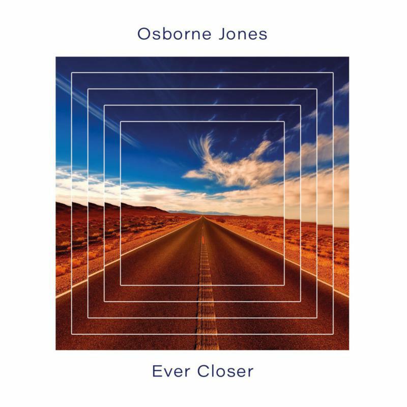 Osborne Jones: Ever Closer – Proper Music