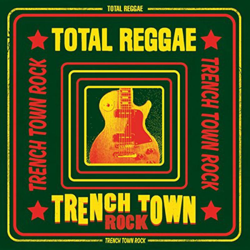 Total Reggae: Trench Town Rock – Proper Music